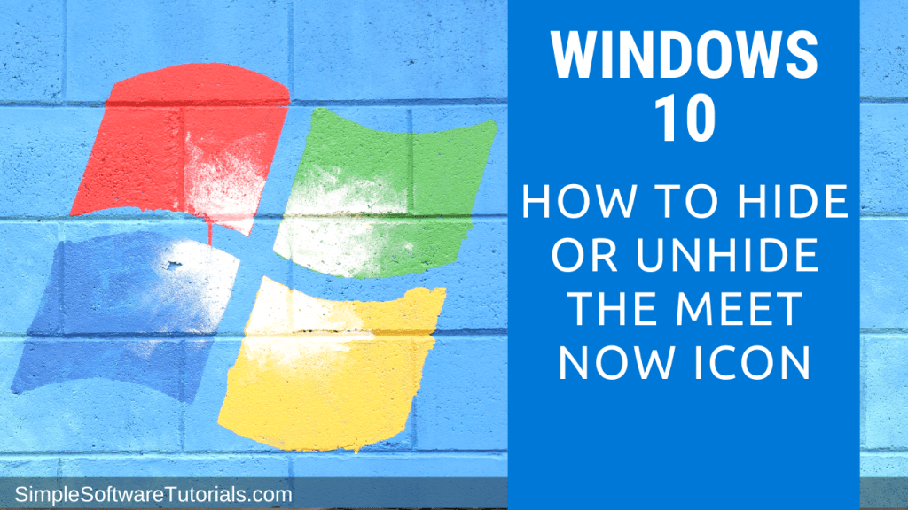 How to Hide or Unhide the Meet Now Icon in Windows 10 – Simple Software ...