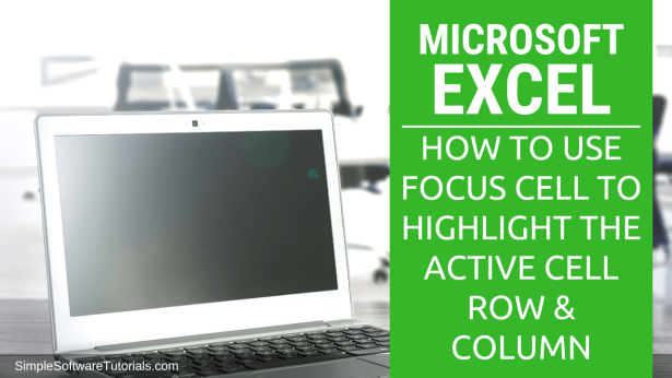 How to Turn on Focus Cell in Excel to Highlight the Active Cell Row and ...
